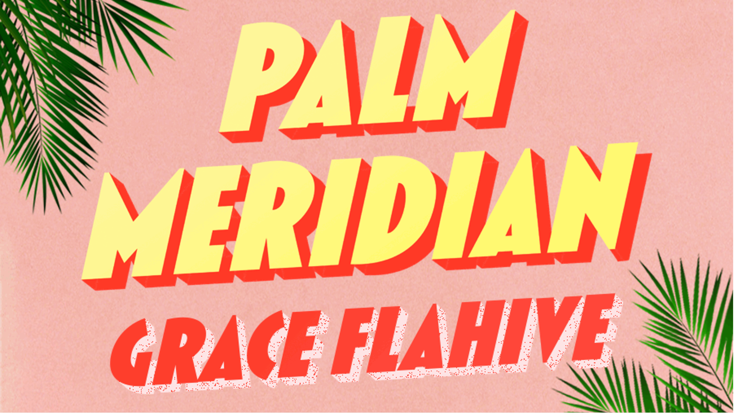 Q&A With Author Grace Flahive on New Novel ‘Palm Meridian’